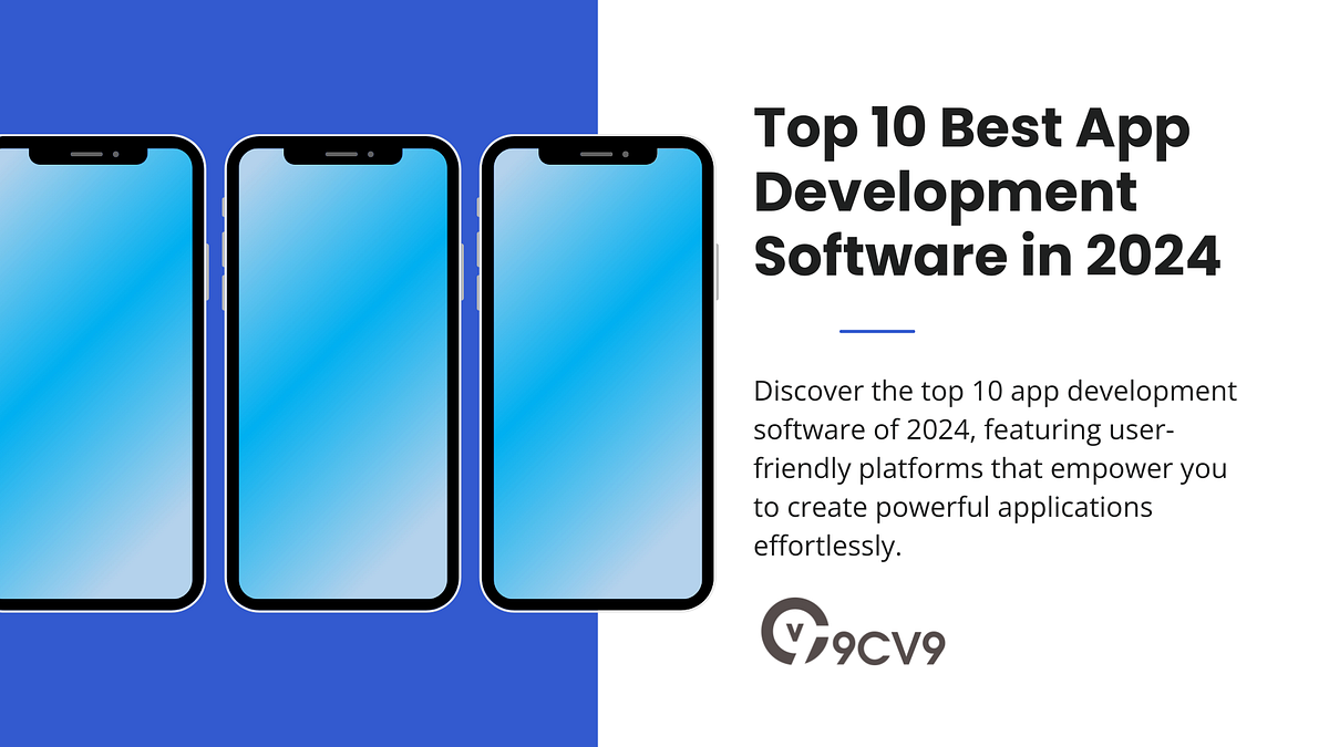 Top 10 Best App Development Software in 2024 | by 9cv9 HR and Career ...