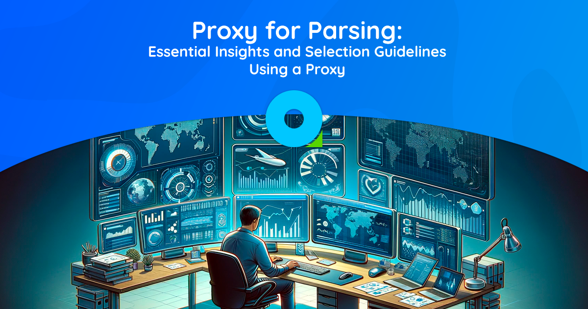 Proxy for Parsing: Essential Insights and Selection Guidelines | by OneProxy | Medium
