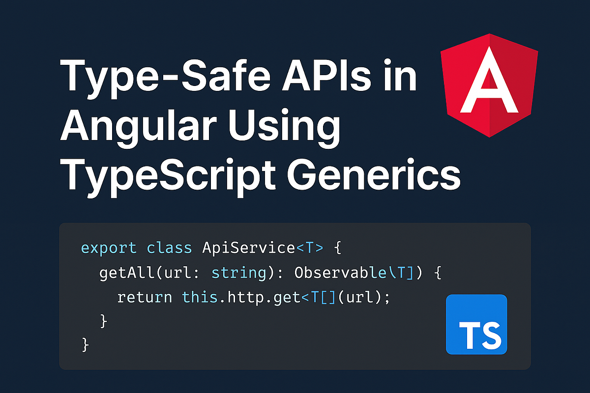 Type-Safe APIs in Angular with TypeScript Generics | JavaScript in ...
