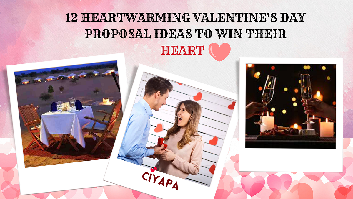 12 Heartwarming Valentine’s Day Proposal Ideas to Win Their Heart | by ...