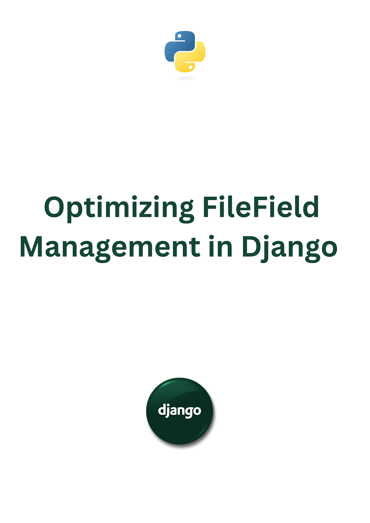 Optimizing FileField Management in Django Part 1 | by Ewho Ruth | Sep, 2024 | Towards Dev