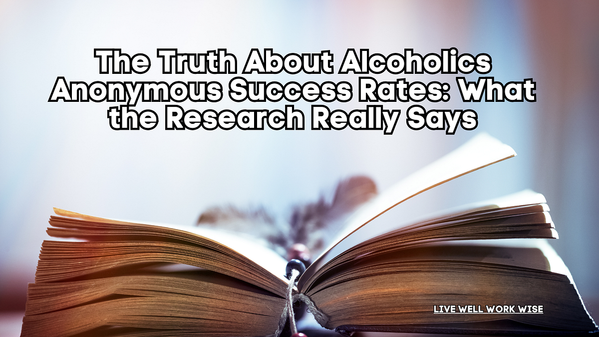 The Truth About Alcoholics Anonymous Success Rates: What the Research ...