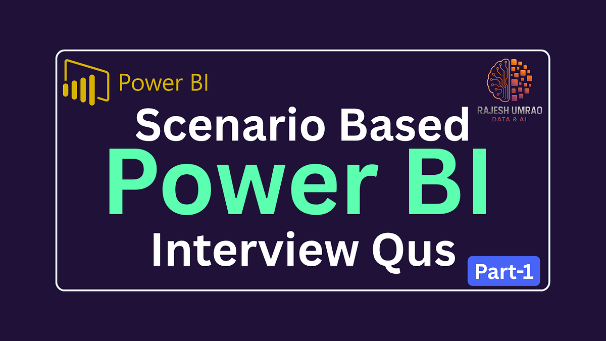 Power BI: Scenario-Based Interview Questions Part-1 | by Data Analytics | Data Science | Medium