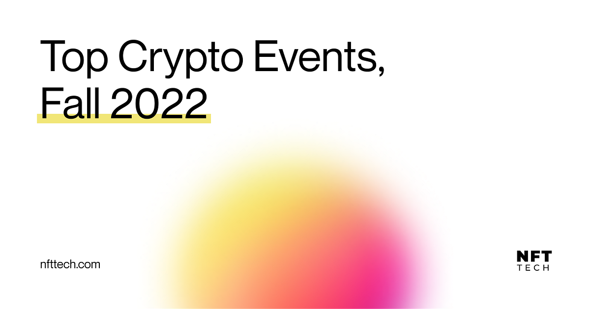 Crypto & NFT events worth visiting this fall | by NFT Tech | Medium