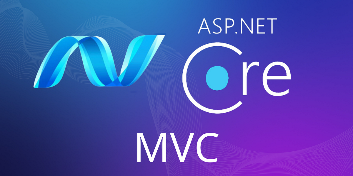Building Modern Web Applications with MVC in ASP.NET Core | by Berfin ...