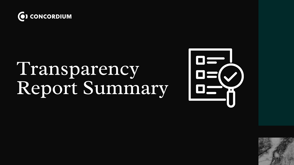 Transparency Report Summary. The report focuses on Concordium’s… | by ...
