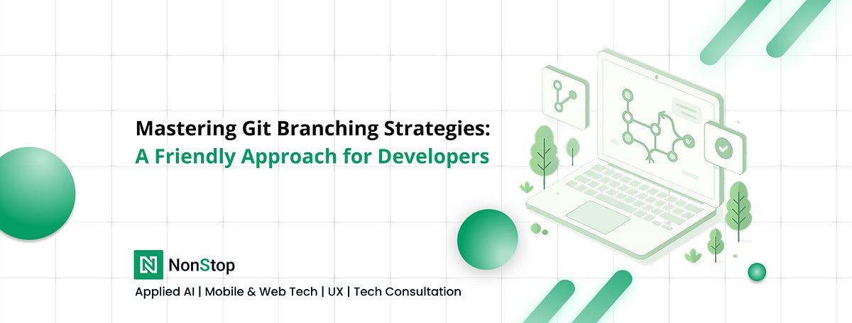 Mastering Git Branching Strategies: A Friendly Approach for Developers ...