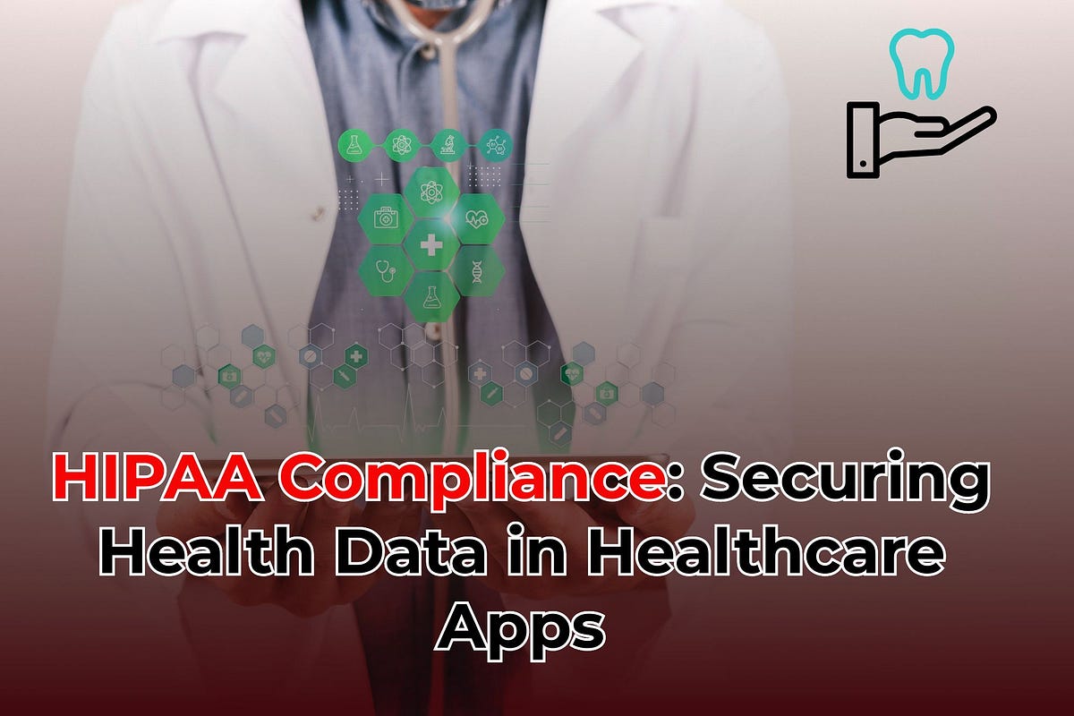 HIPAA Compliance: Securing Health Data in Healthcare Apps - Techugo ...