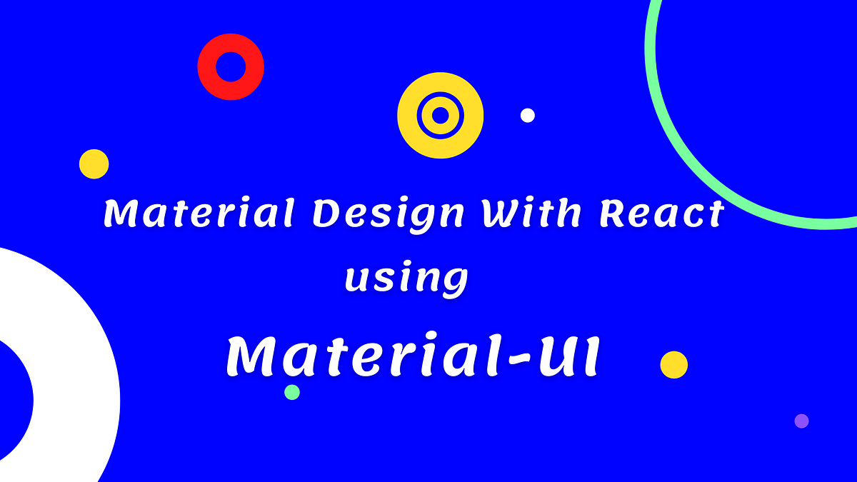 Material Design with ReactJS using Material UI | by krishcdbry | UX ...