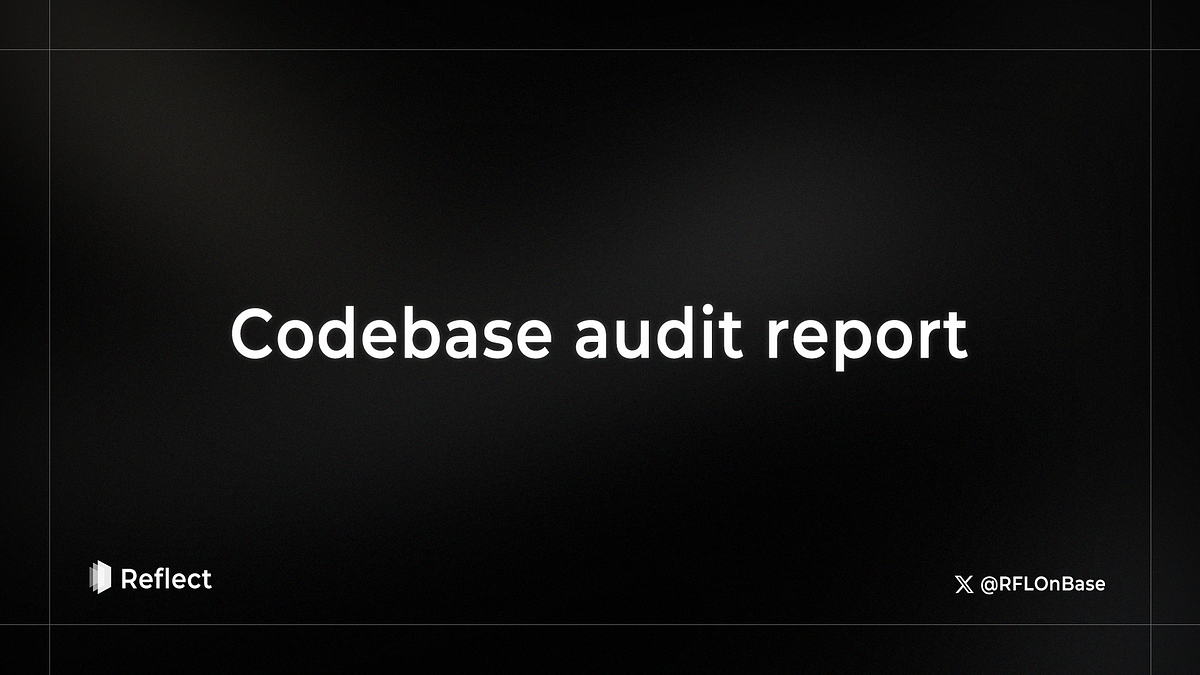 Reflect codebase audit report. gm, | by Reflect | Aug, 2024 | Medium