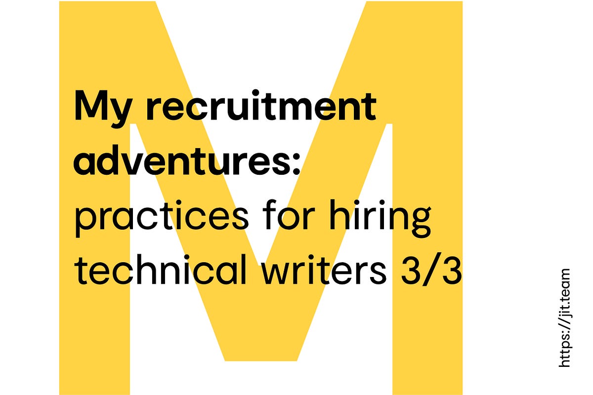 My recruitment adventures: practices for hiring technical writers 3/3 ...
