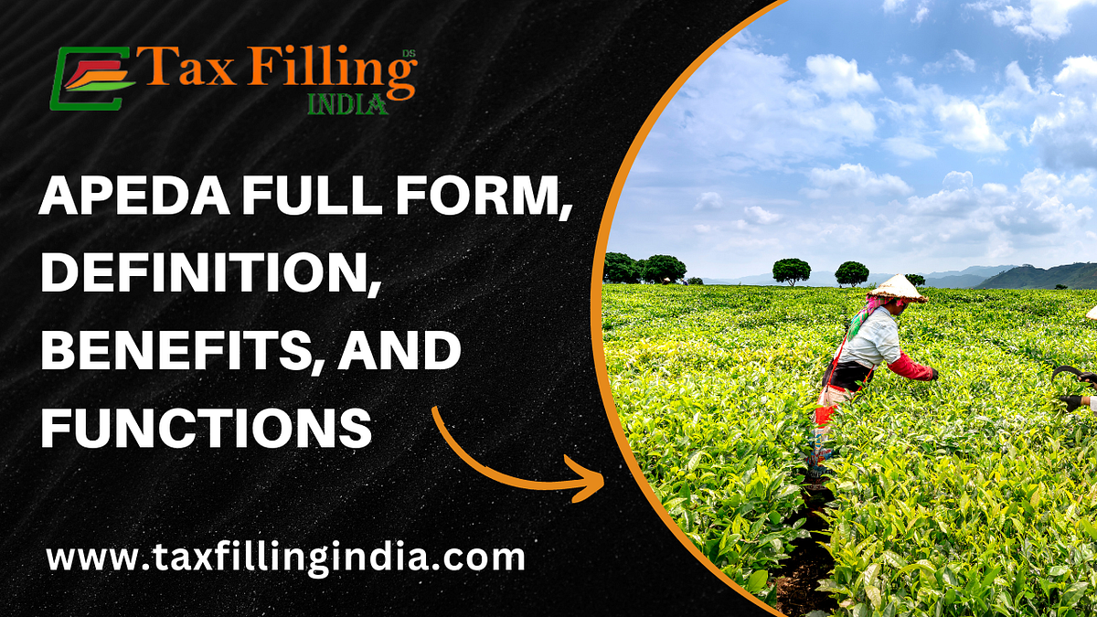 APEDA Full Form, Definition, Benefits, and Functions | by Tax Filing India | Medium