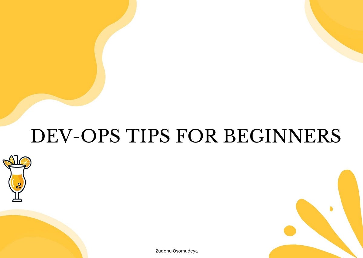 Ultimate DevOps tips for beginners | by Zudonu Osomudeya | Apr, 2023 | Medium