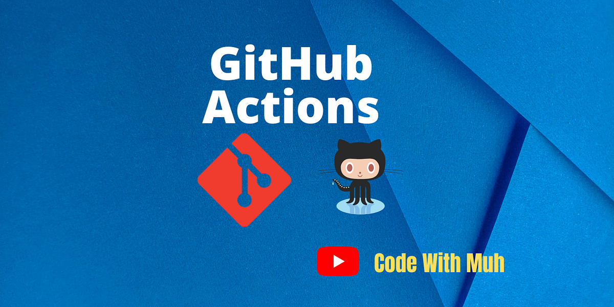 Introduction To GitHub Actions | Code With Muh | Medium