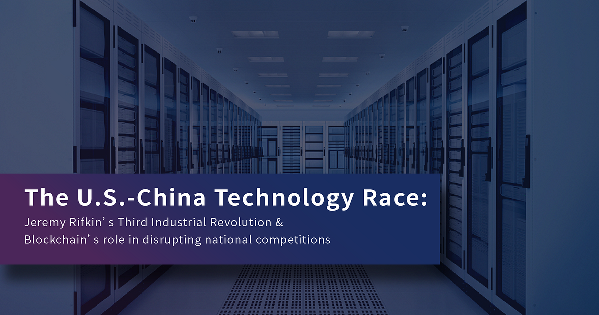 The U.S. — China Technology Race: Jeremy Rifkin’s Third Industrial ...