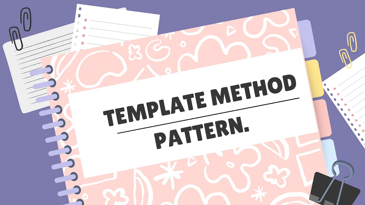 🧱 Template Method Pattern — Define the Skeleton, Fill in the Gaps. | by Shubham Vartak | Write A ...