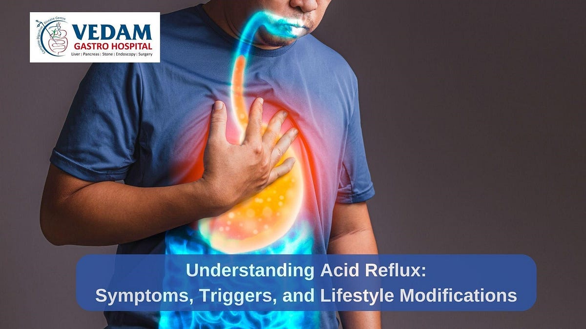 Understanding Acid Reflux: Symptoms, Triggers, and Lifestyle ...