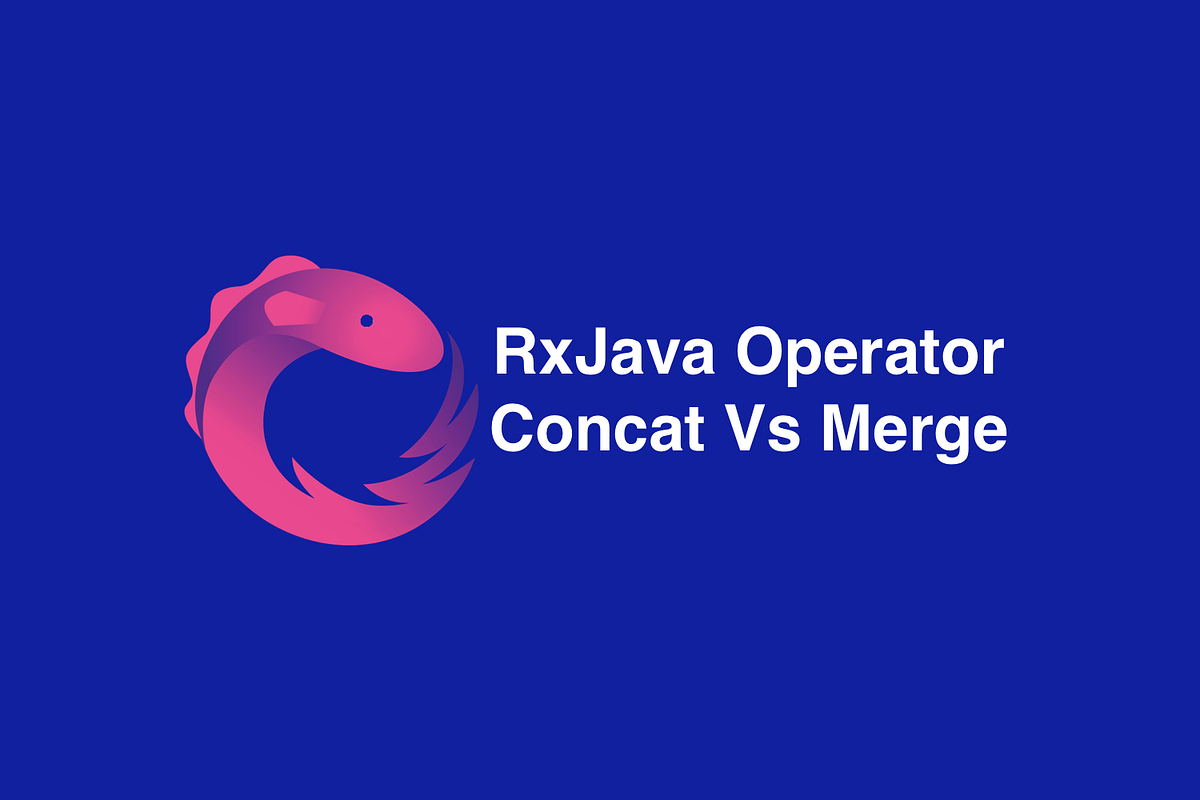 RxJava Операторы— Concat Vs Merge | by Yuriy Poudanen | Medium