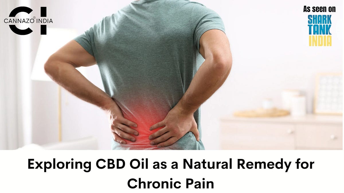 Exploring CBD Oil as a Natural Remedy for Chronic Pain | by ...