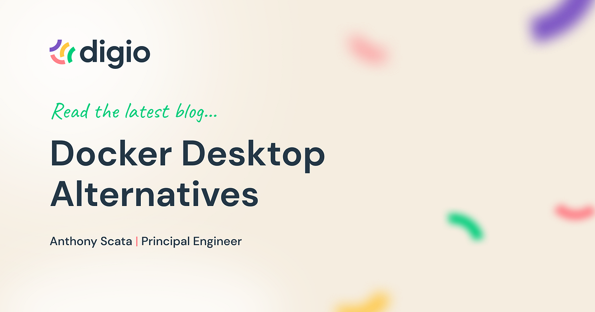 Exploring the Options: Docker Desktop Alternatives for Developers | by Anthony Scata | DigIO ...