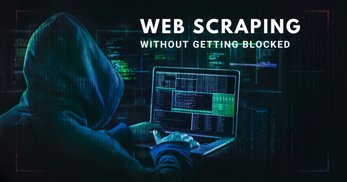 Comprehensive Guide to Web Scraping Without Getting Blocked | Medium