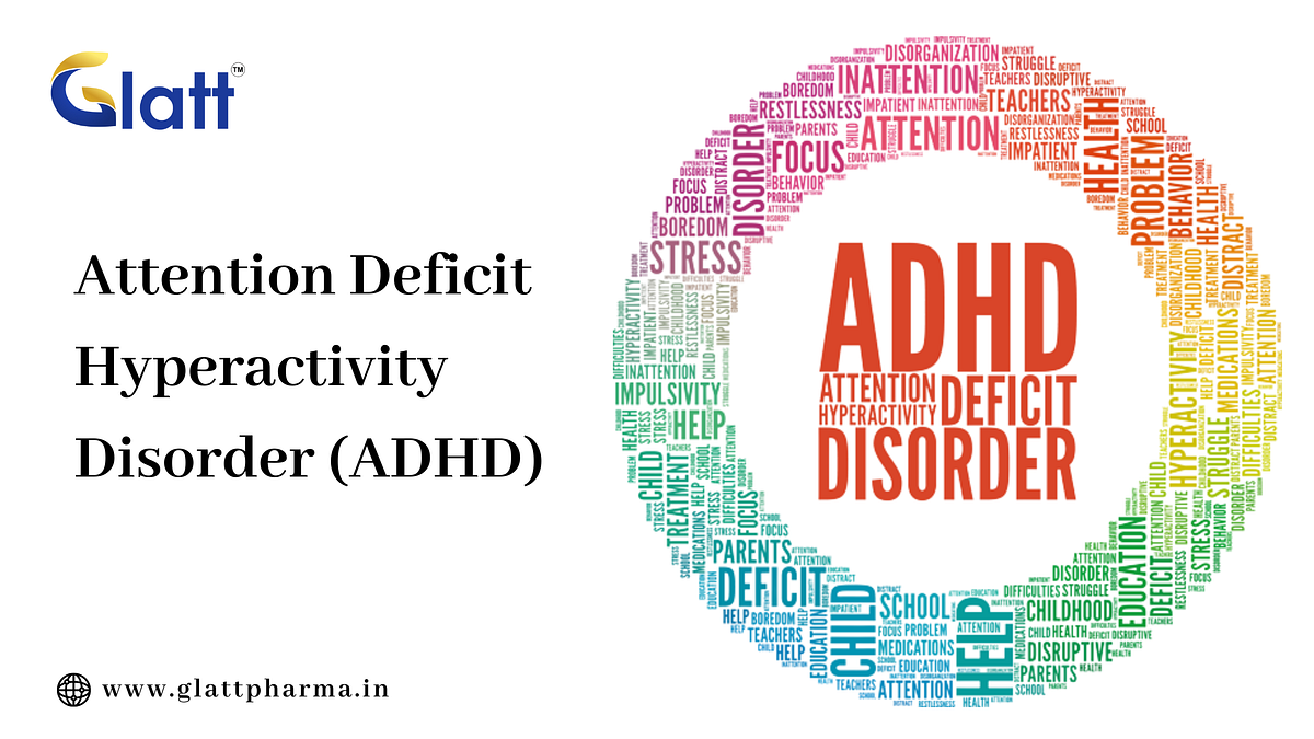 Attention Deficit Hyperactivity Disorder (ADHD) | by Glatt Pharmaceuticals Pvt. Ltd. | Aug, 2023 ...