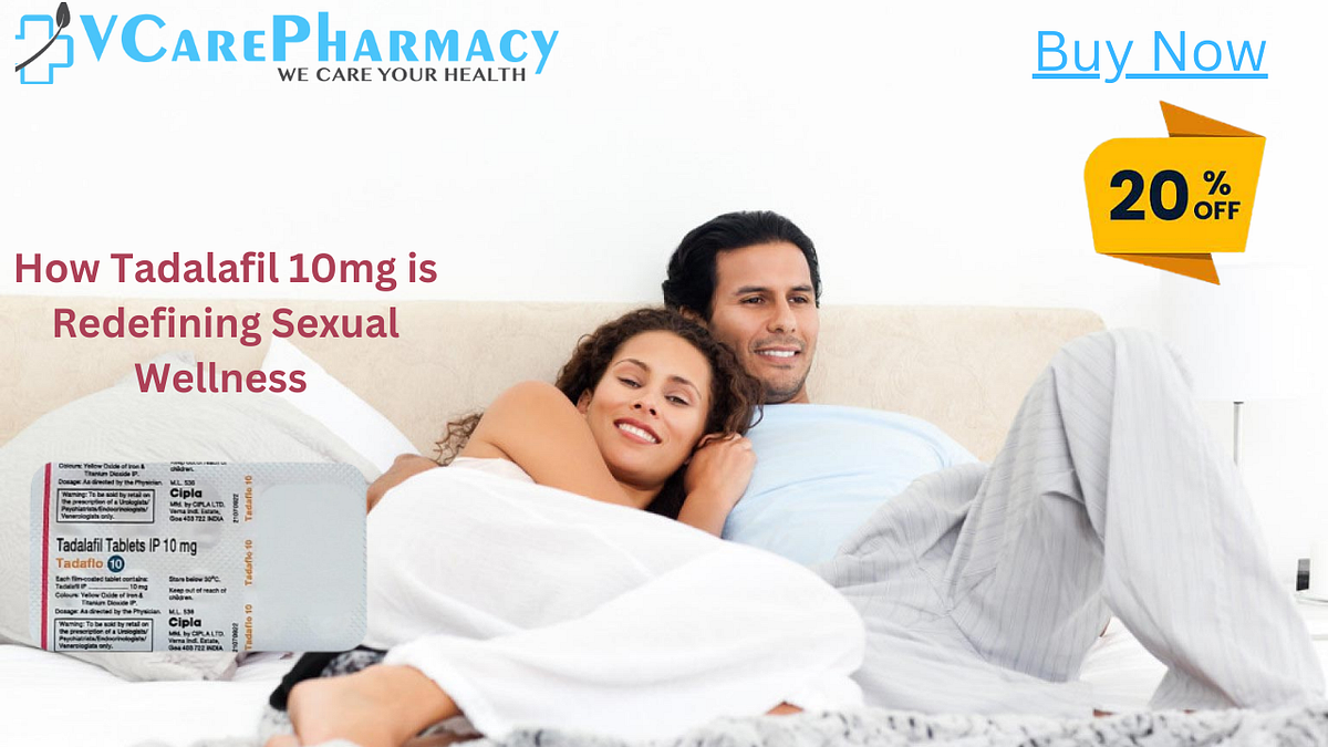 A Game-Changer for Men: How Tadalafil 10mg is Redefining Sexual Wellness | by v-care pharmacy ...