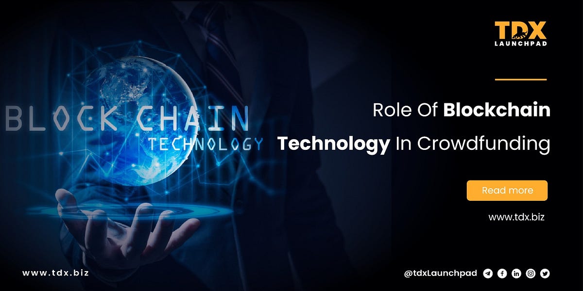 Role of blockchain technology in crowdfunding | TDX Launchpad | Medium