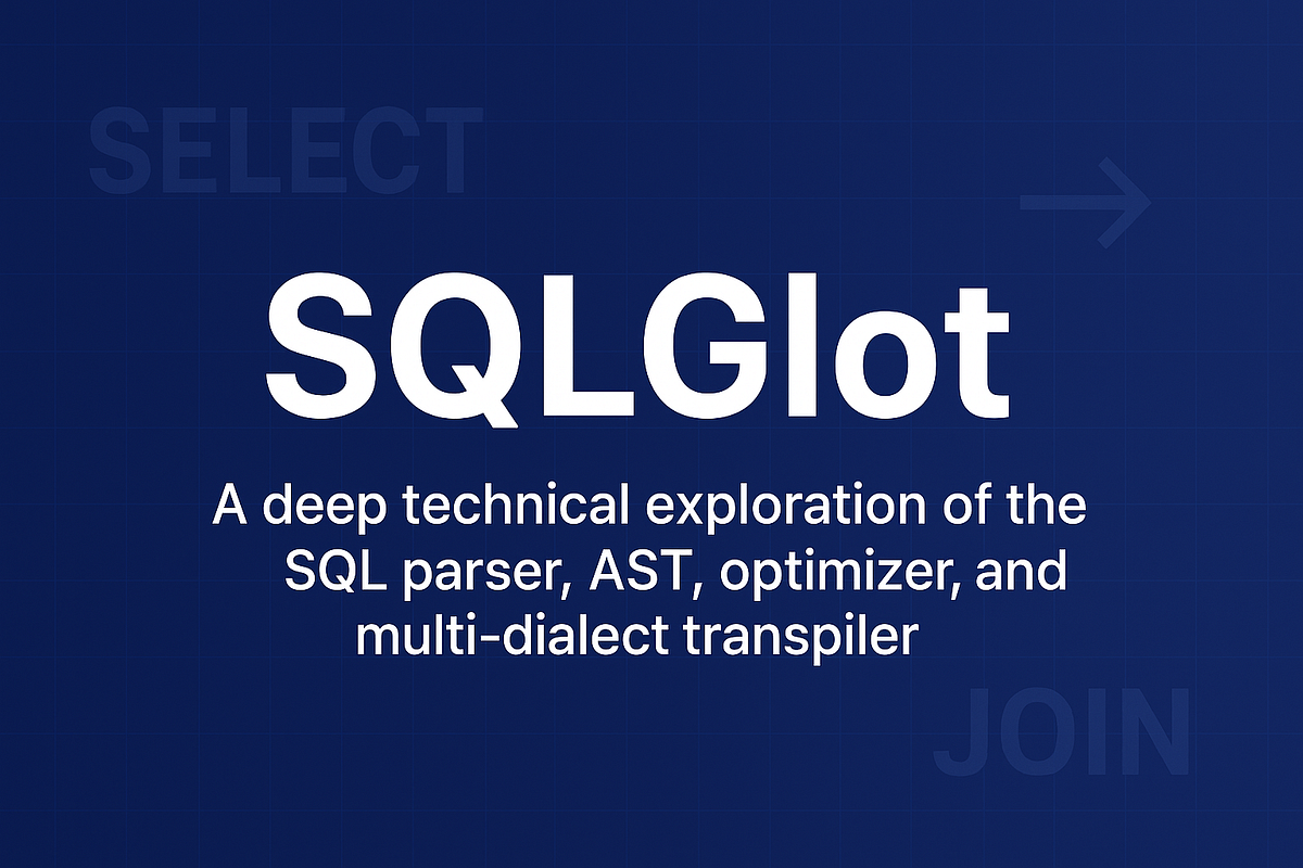 SQLGlot: The SQL Parser, Transpiler and Optimizer Powering Modern Data Engineering | by Sendoa ...