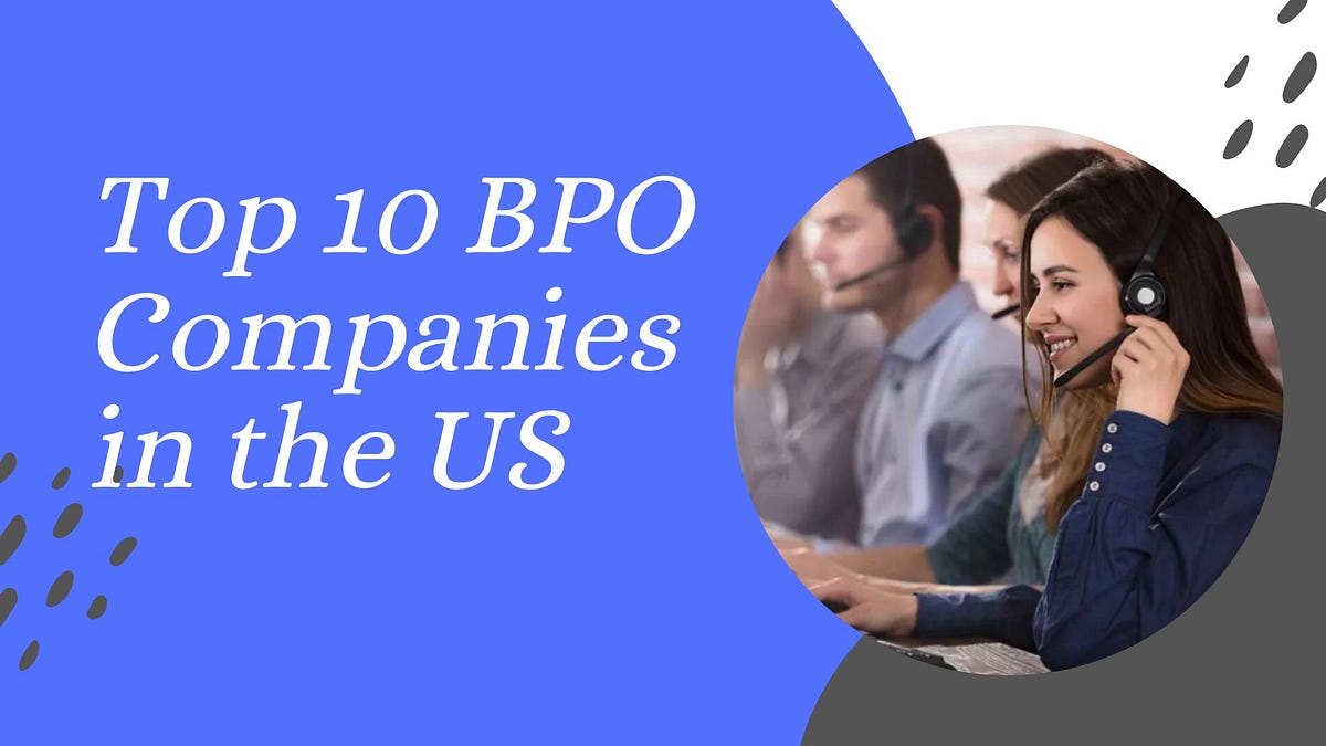 Top 10 BPO Companies in the US: Partnering for Success | by Sky BPO Solutions | May, 2024 | Medium