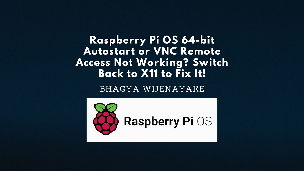 Raspberry Pi Os 64 Bit Autostart Or Vnc Remote Access Not Working Switch Back To X11 To Fix It
