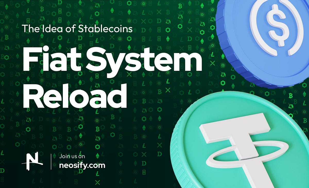 The Idea of Stablecoins: Fiat System Reload | by Neosify | Medium