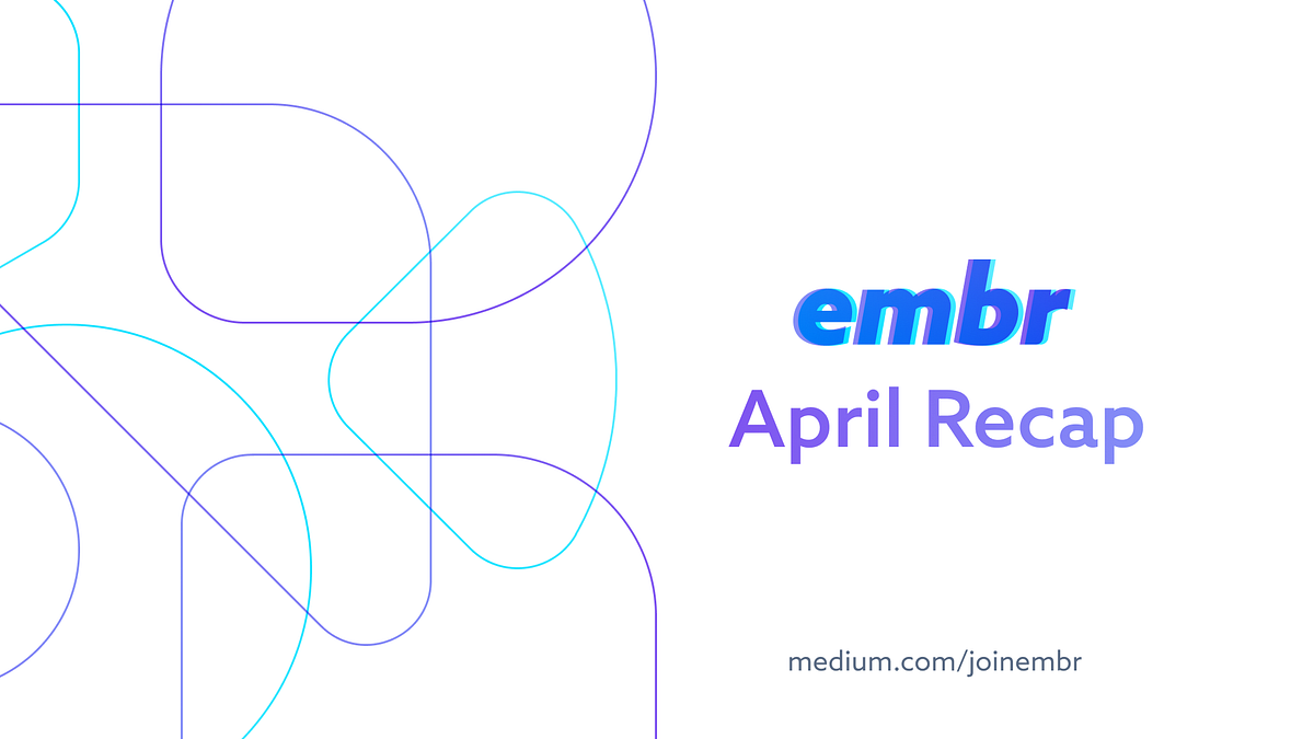 Embr April Recap. Everything you need to know about Embr… | by Dan ...