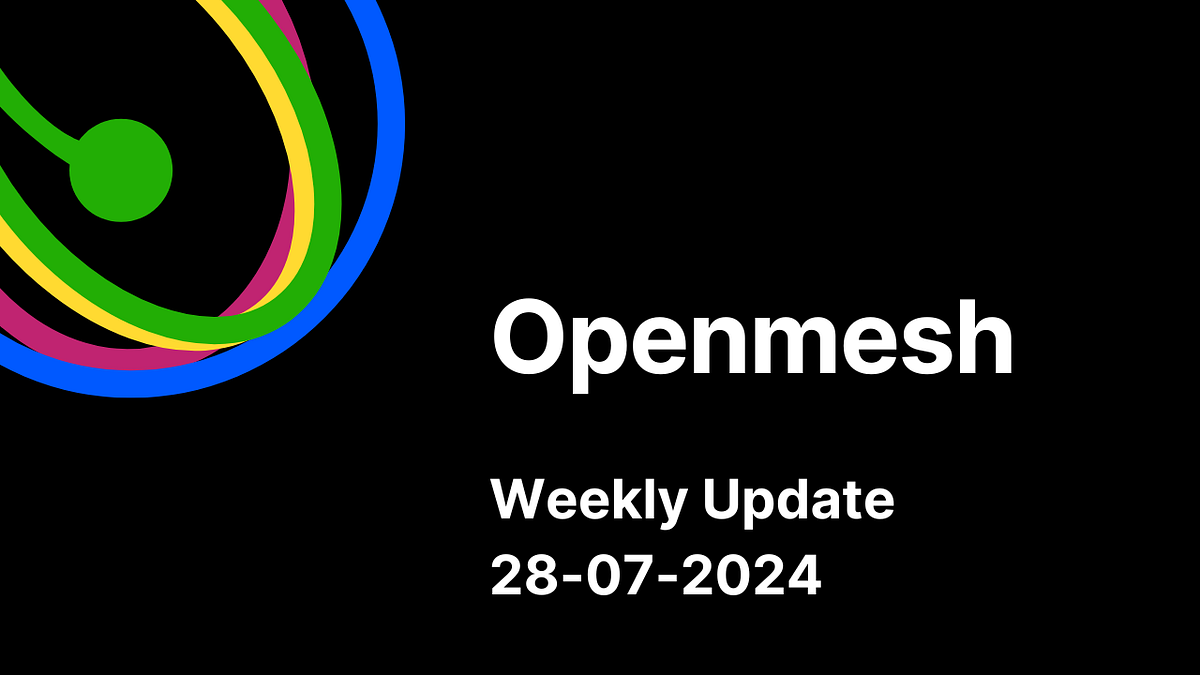 Technical Update | 28 July 2024 | by Openmesh | Medium