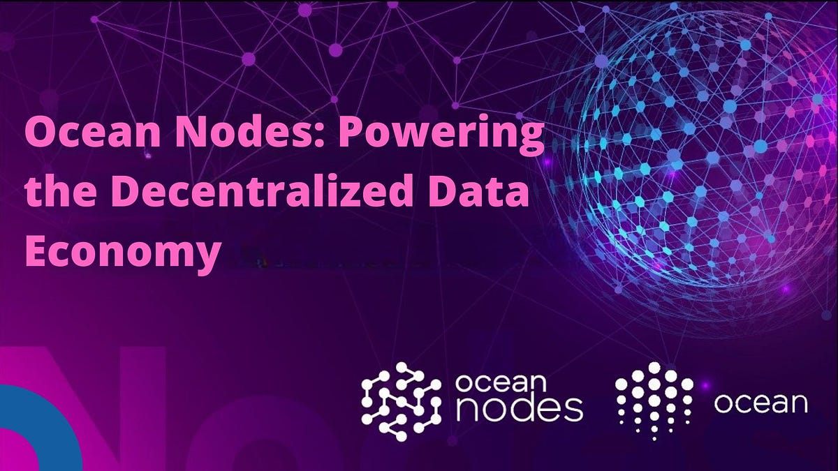 Ocean Nodes: Powering the Decentralized Data Economy | by Islamjonaed ...