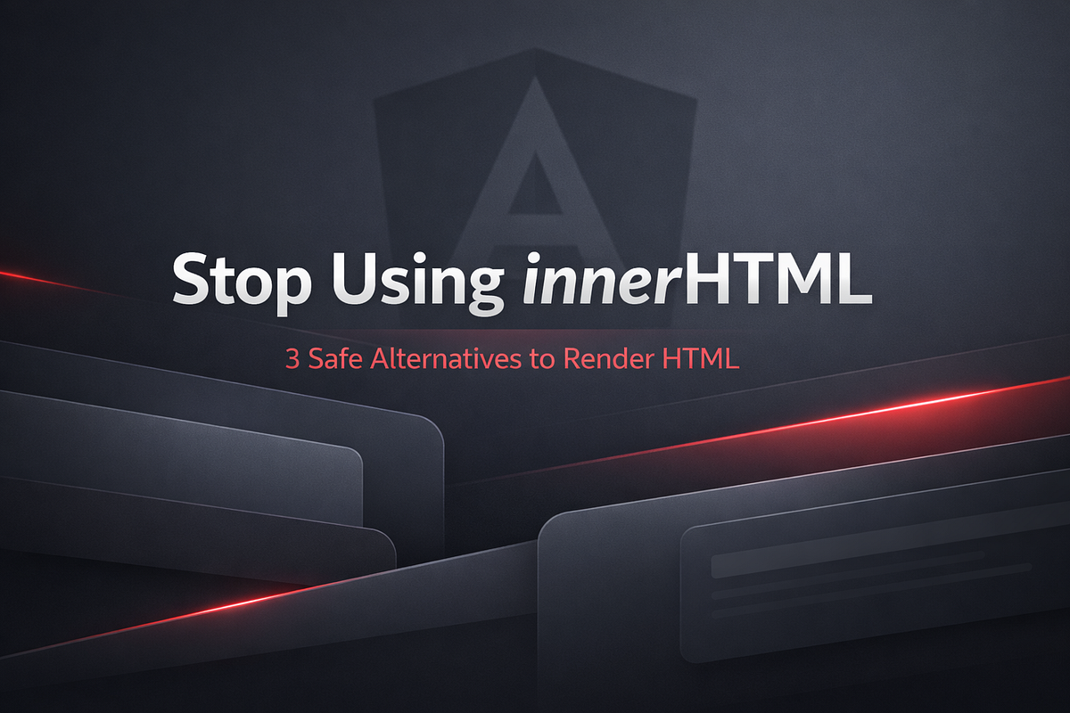 Stop Using innerHTML: 3 Safe Alternatives to Render HTML | by CodePulse ...