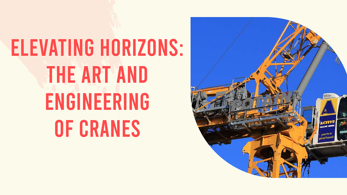 Elevating Horizons: The Art and Engineering of Cranes | by Shakibansar ...
