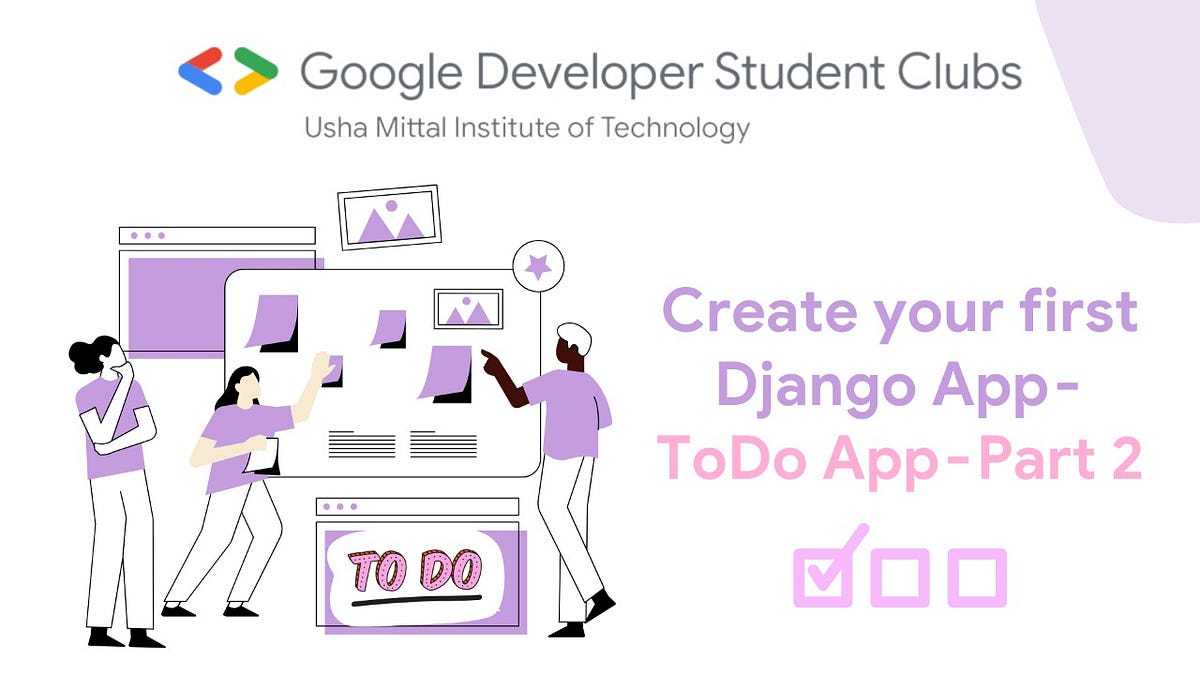 Create your first Django App — ToDo App — Part 2 | by Sanskriti Kushik ...