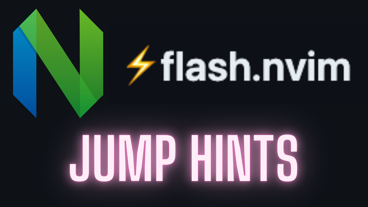 Add Jump Hints to Flash.nvim in Neovim | by Andrew Courter | Level Up Coding
