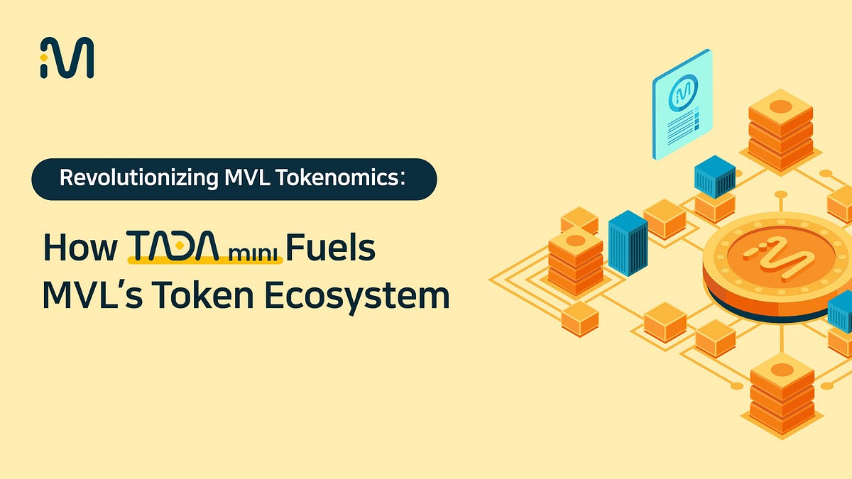 Revolutionizing MVL Tokenomics with TADA mini | by MVL Blockchain | MVL ...