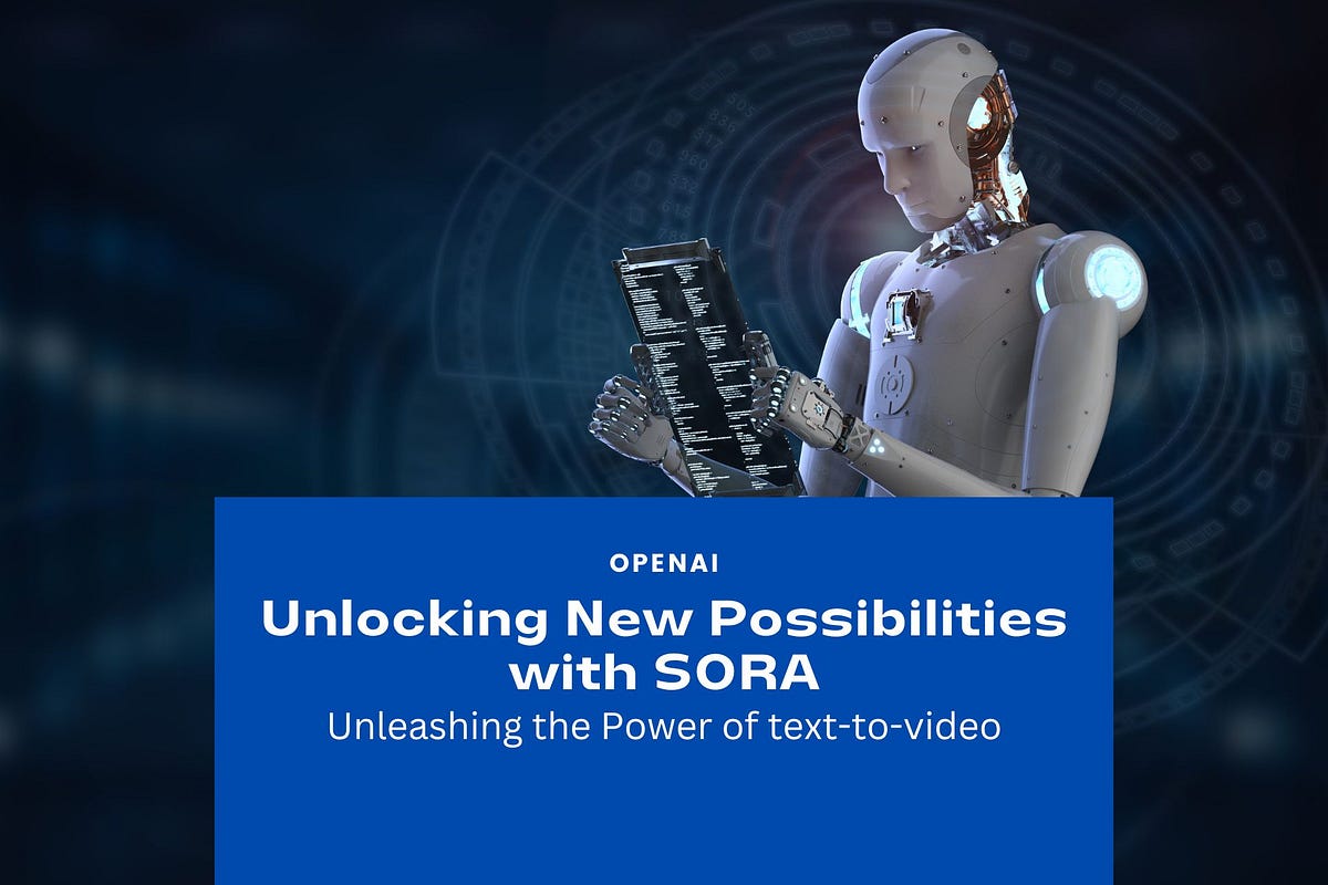 Unlocking New Possibilities: Unleashing the Power of Open AI with Sora | by Asaad Ali Akhunzada ...