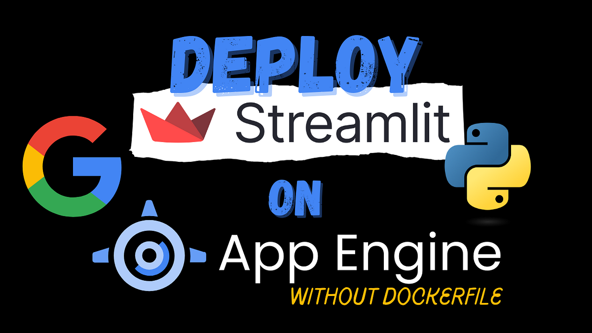 Deploy a Streamlit application on Google Cloud App Engine (without writing a Dockerfile) | by ...