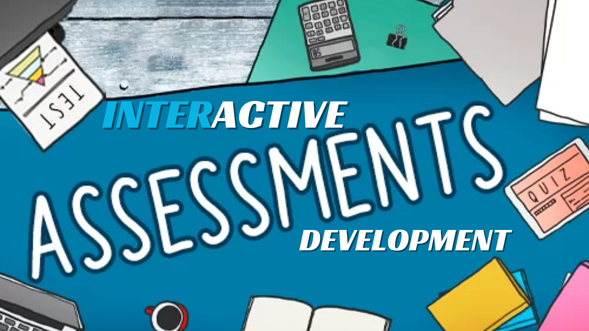 What do you mean by Interactive Assessments Development Services | by ...