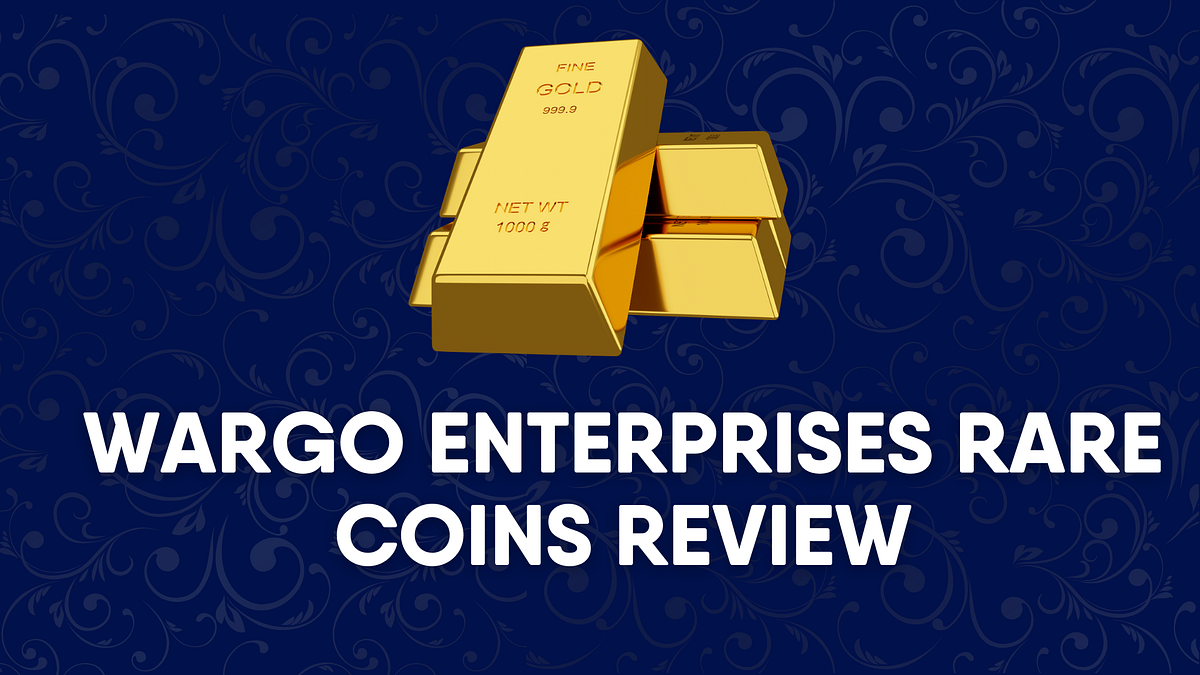 Wargo Enterprises Rare Coins Review | by Aibek Isakov | Jun, 2024 | Medium