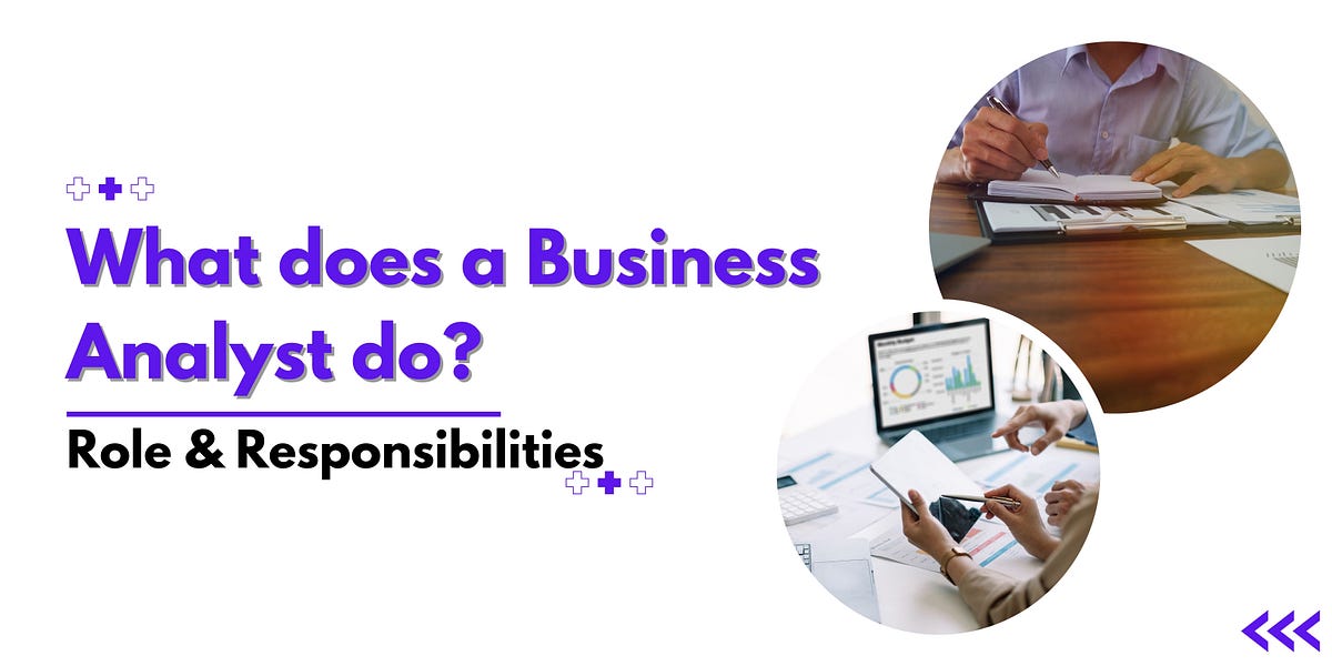 What does a Business Analyst do? Role & Responsibilities | by sk ...