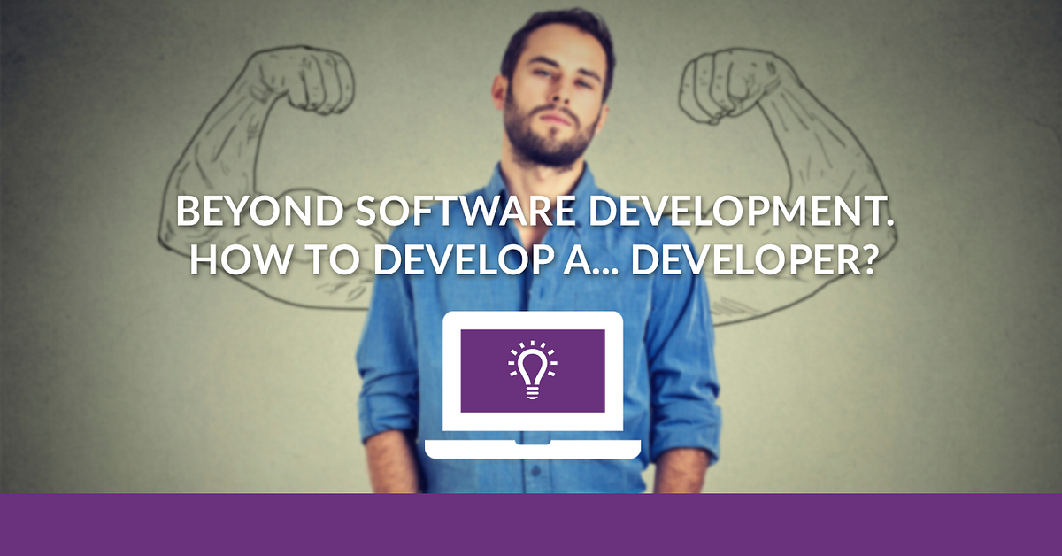 Beyond software development. How to develop a… developer? | by Polcode ...