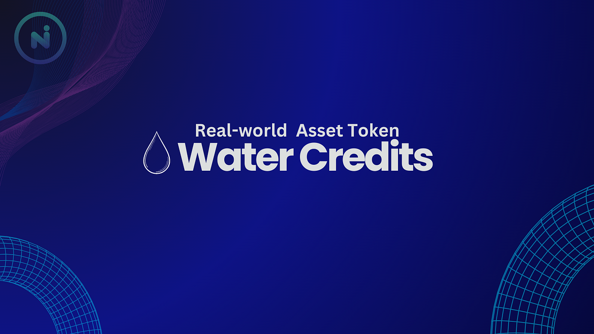 Real World Asset — Water Credits. - Water credits are digital assets ...