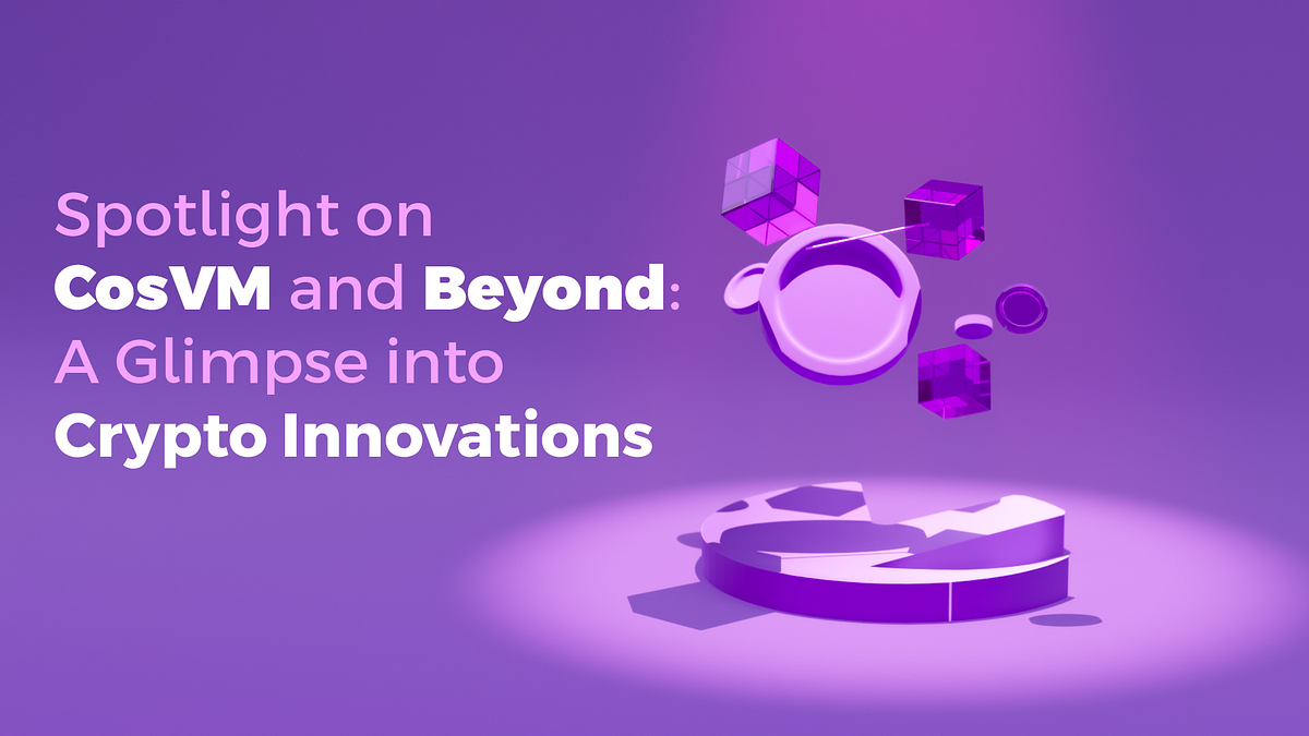 Spotlight on CosVM and Beyond: A Glimpse into Crypto Innovation | by CosVM Labs | Medium