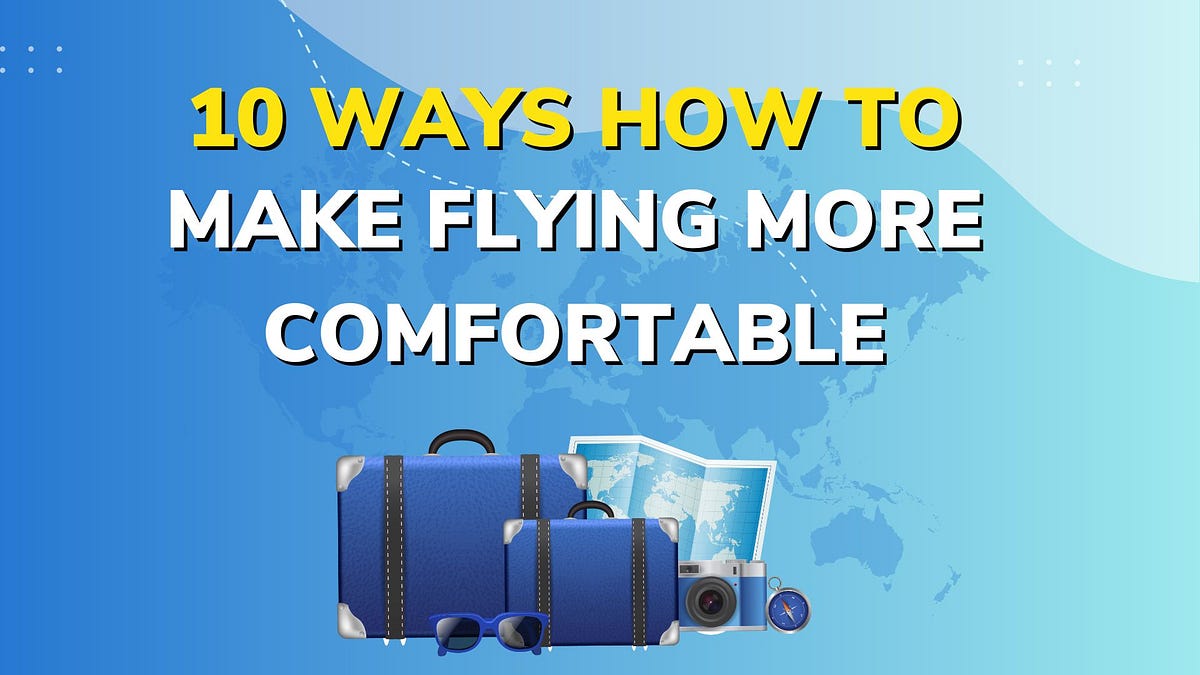 10 Ways to Make Flying More Comfortable | by Jaroslav Petr | Medium