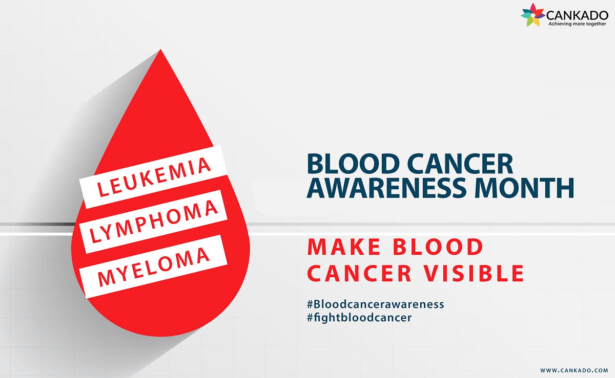 Blood Cancer Awareness Month. MAKE BLOOD CANCER VISIBLE…… | by CANKADO ...